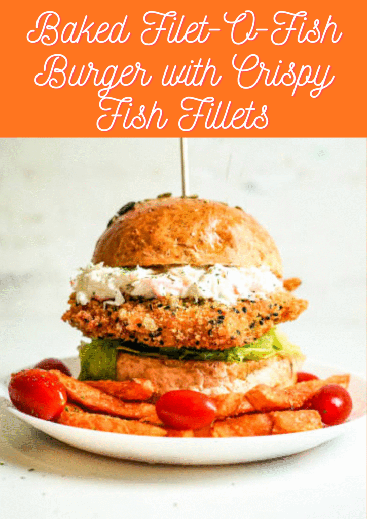 Baked Filet-O-Fish Burger with Crispy Fish Fillets - Holidaydons.com