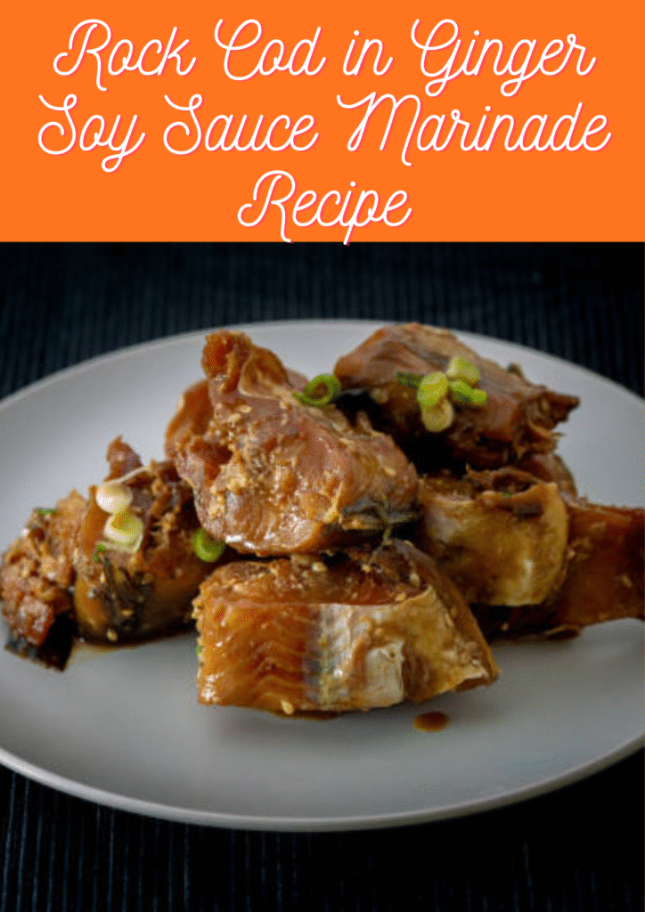Rock Cod in Ginger Soy Sauce Marinade Recipe - Holidaydons.com